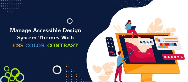 Manage Accessible Design System Themes With CSS Color-Contrast | by ...