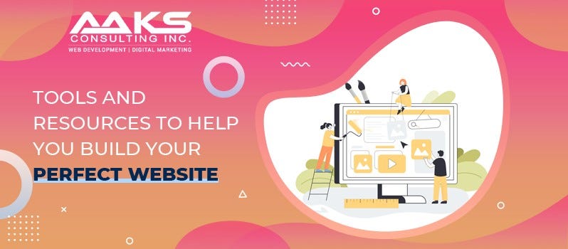 TOOLS AND RESOURCES TO HELP YOU BUILD YOUR PERFECT WEBSITE | by Aaks ...