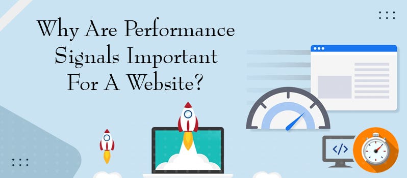 Why Are Performance Signals Important For A Website? | by Webzguru | Medium