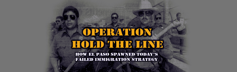 Operation Hold The Line — How El Paso Spawned Today’s Failed ...