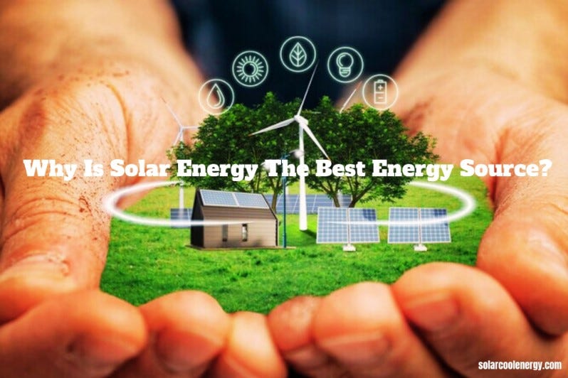 WHY IS SOLAR ENERGY THE BEST ENERGY SOURCE? - Solarcoolenergy - Medium