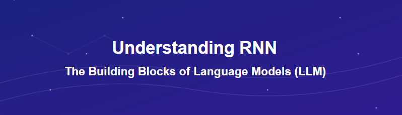 Understanding RNN: The Building Blocks of Language Models (LLM)🧠 | by Jayesh Kumar | Medium