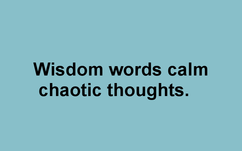 Wisdom words calm chaotic thoughts. | by The Dream Weaver's Diary | Medium