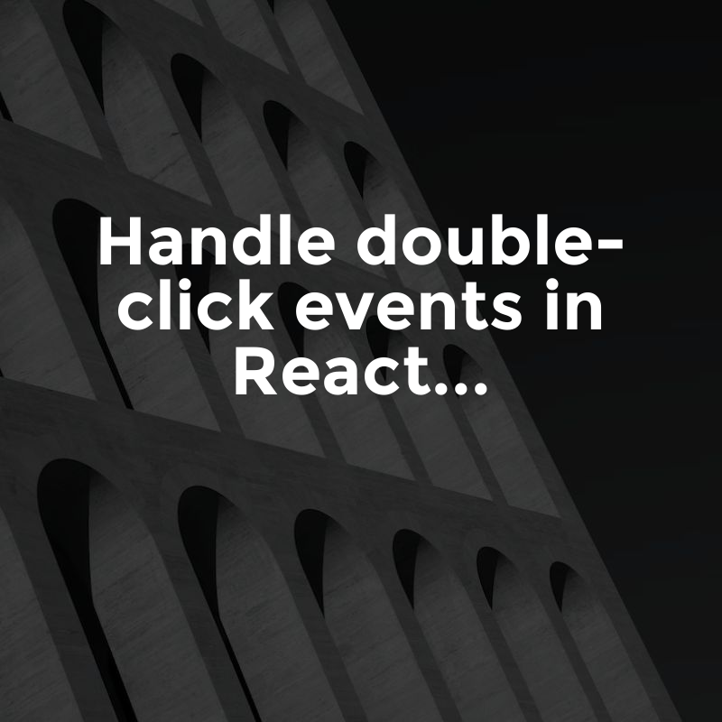 Handle double-click events in React | by Glasshost | Medium