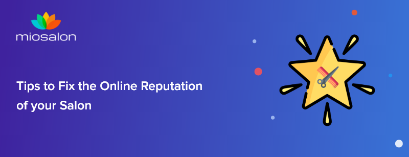 Tips to Fix the Online Reputation of your Salon - Miosalon - Medium