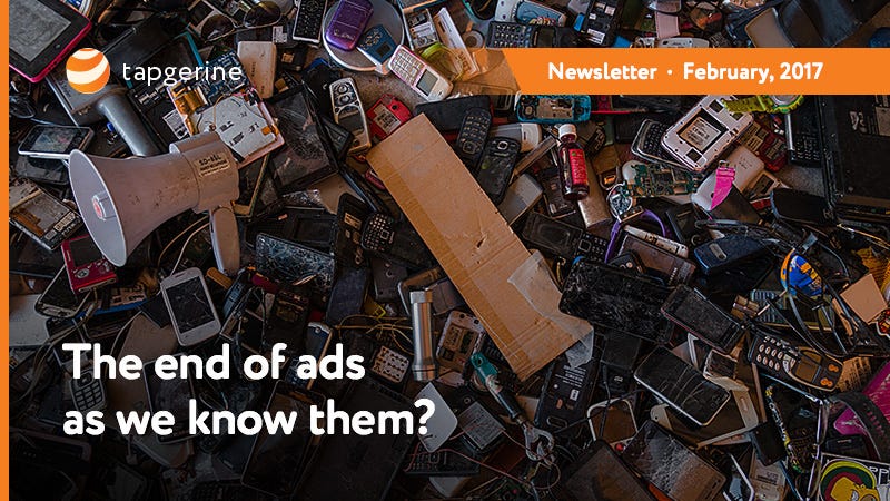 February Retrospective: The end of ads as we know them? | by Tapgerine ...