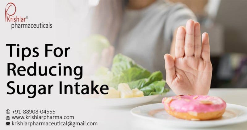 Tips For Reducing Sugar Intake - Krishlar Pharmaceuticals - Medium