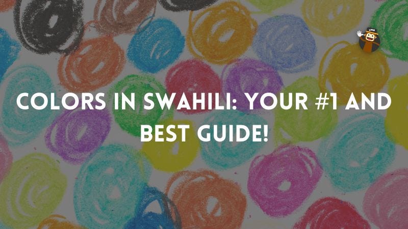 #1 Guide To Colors In Swahili: Best Way To Learn! | by Ling Learn Languages | Medium