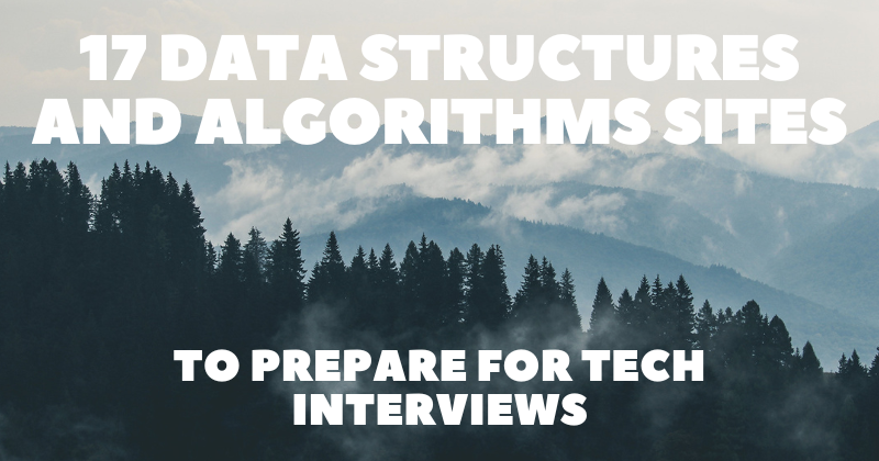 17 Data Structures and Algorithms Sites to Prepare for Tech Interviews ...
