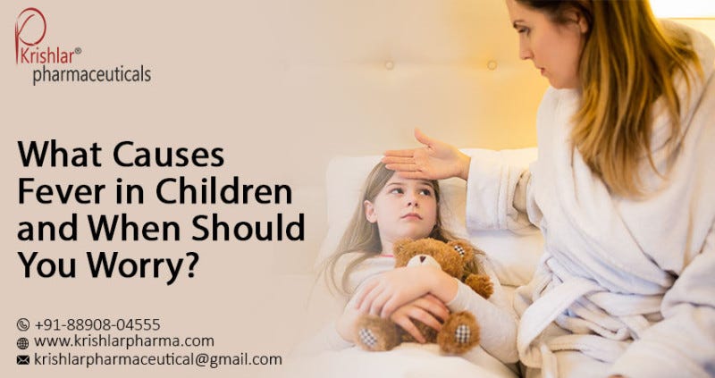 What Causes Fever In Children And When Should You Worry? - Krishlar ...