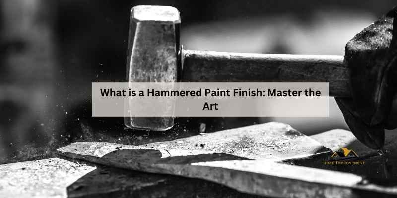 What is a Hammered Paint Finish: Master the Art | by Homeimprovementway ...