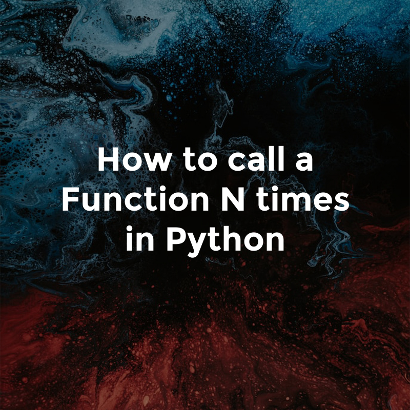 How To Call A Function N Times In Python By Glasshost Medium