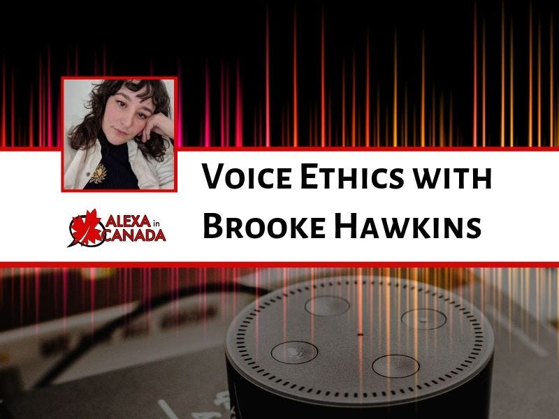 Alexa in Canada Podcast — Voice Ethics with Brooke Hawkins | by Brooke ...