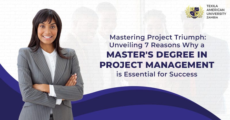 Mastering Project Triumph: Unveiling 7 Reasons Why a Master’s Degree in ...