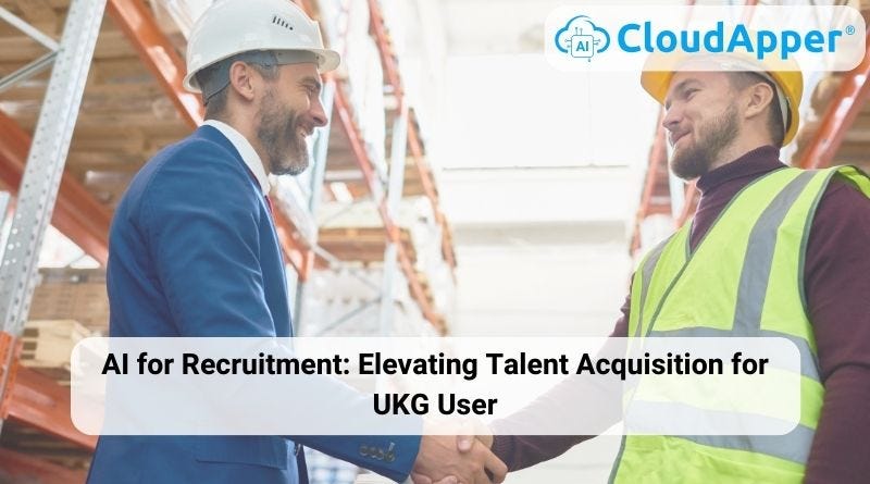 AI for Recruitment: Elevating Talent Acquisition for UKG User | by ...