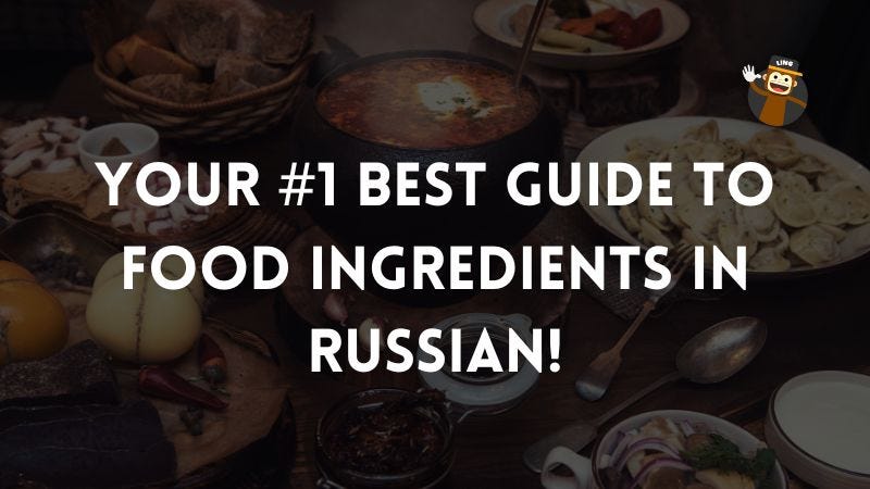 Food Ingredients In Russian: #1 Best Guide For Foodies | by Ling Learn ...