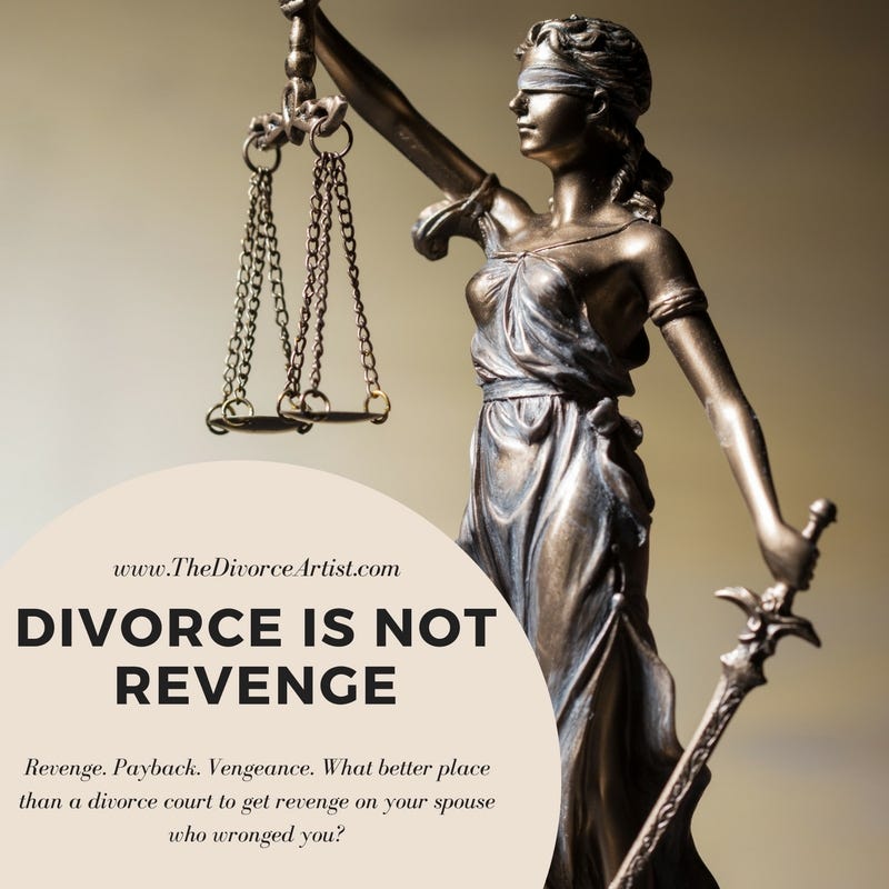 Divorce is Not Revenge.. Revenge. Payback. Vengeance. What… | by ...