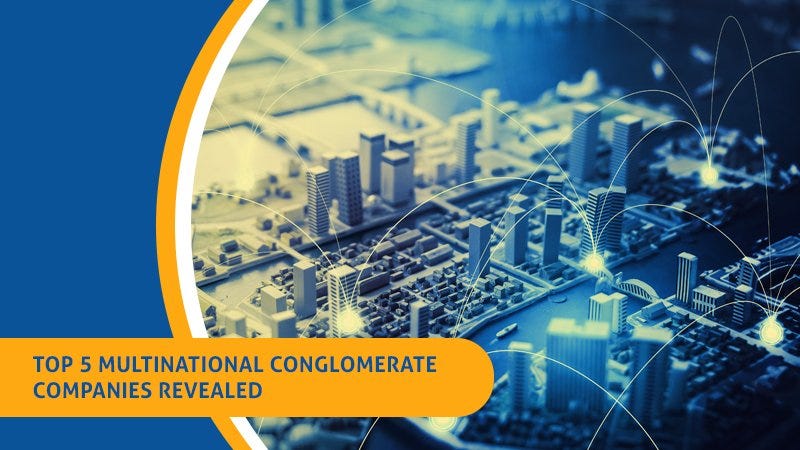 Top 5 Multinational Conglomerate Companies Revealed | by Consultwikicom ...