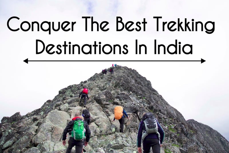 Get Your Backpack Ready To Conquer The Best Trekking Destinations In ...