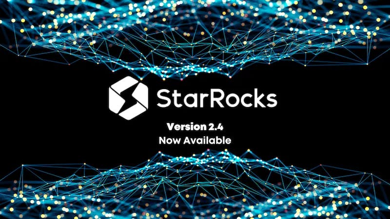 Announcing StarRocks Version 2.4. StarRocks has taken another big step ...