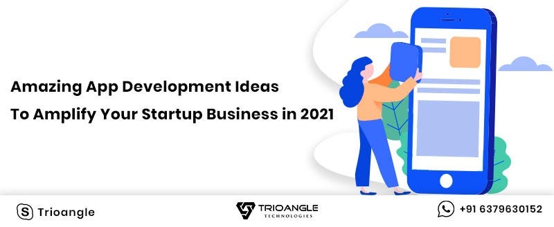 Amazing App Development Ideas To Amplify Your Startup Business in 2021 ...