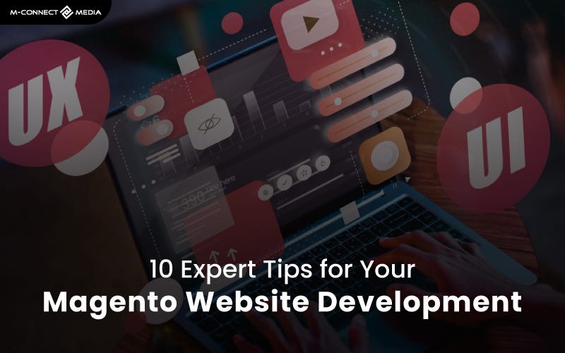 10 Expert Tips for Your Magento Website Development | by Mconnect Media | Jun, 2024 | Medium