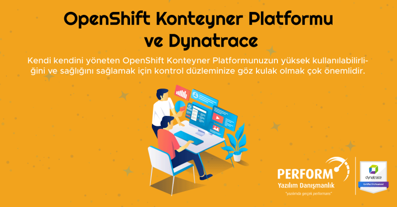 OpenShift Konteyner Platformu ve Dynatrace | by Perform Yazılım | Medium