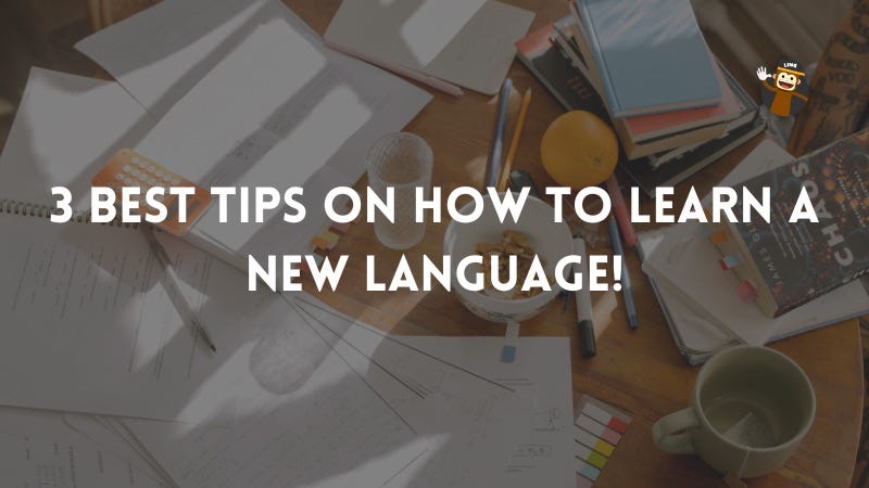 3 Best Tips On How To Learn A New Language | by Ling Learn Languages ...