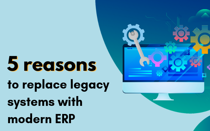 Why You need to Replace Your Legacy System with an Advanced ERP ...
