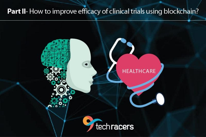 Part 2: How to improve efficacy of clinical trials using blockchain ...