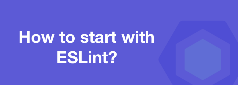 How to use ESLint in Node.js Applications? | by Aman Mittal | HackerNoon.com | Medium