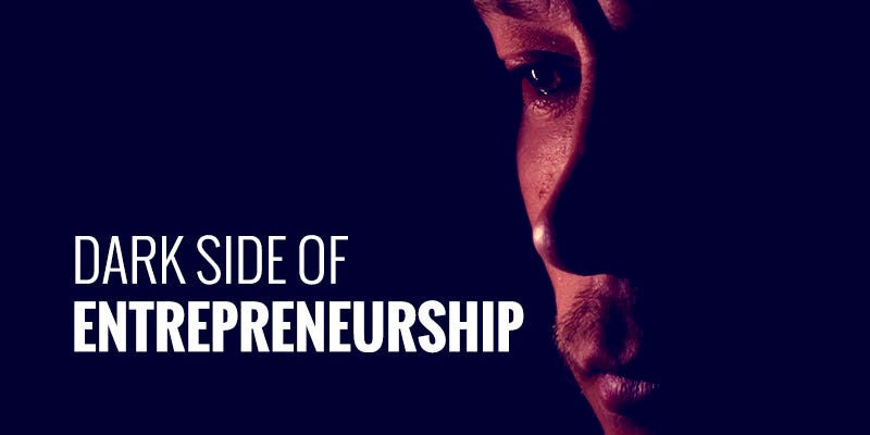 Dark Side of ENTREPRENEURSHIP. Business enterprise is not for you if ...