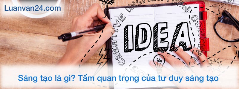 Sang tao la gi? Tam quan trong cua tu duy sang tao | by Luận Văn 24 ...