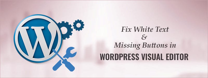How to Fix White Text and Missing Buttons in WordPress Visual Editor | by Greg Melan | Medium