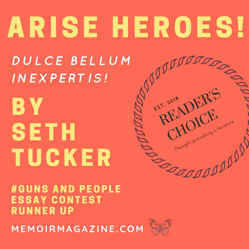 Arise Heroes! Dulce Bellum Inexpertis! | by Seth Brady Tucker | Medium