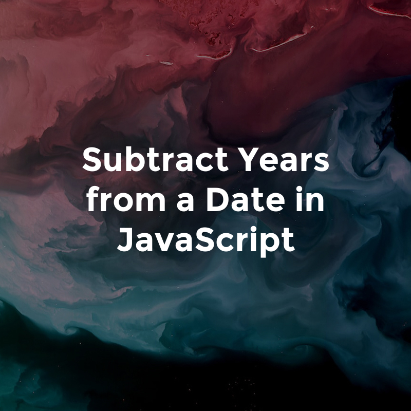 Subtract Years from a Date in JavaScript | by Glasshost | Medium