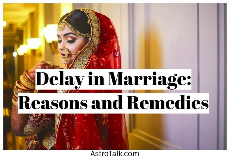 Delay in Marriage: Reasons and Remedies | by AstroTalk | Medium