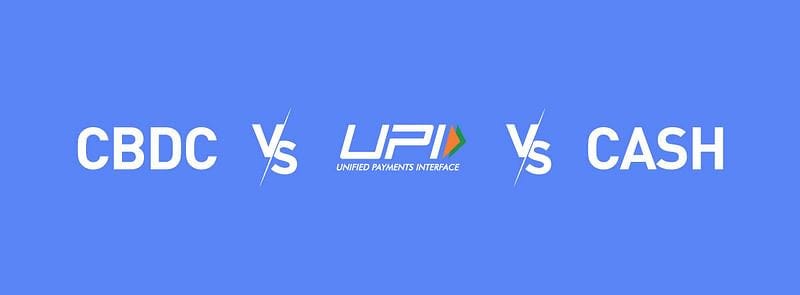 CBDC vs UPI vs Cash. Hello Reader, | by Yatharth Chaudhary | Medium