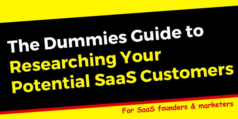 The Dummies Guide to Researching Your Potential SaaS Customers | by ...