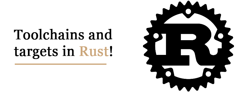 Toolchains and targets in Rust!. Understand Toolchains and Intermediate ...