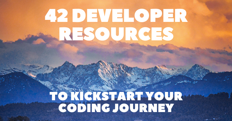 42 Developer Resources To Kickstart Your Coding Journey 🚀🔥 By Madza Javascript In Plain English