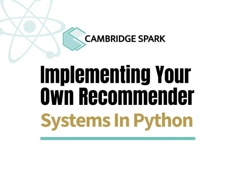 Tutorial: Implementing your own recommender systems in Python | by Cambridge Spark | Cambridge Spark