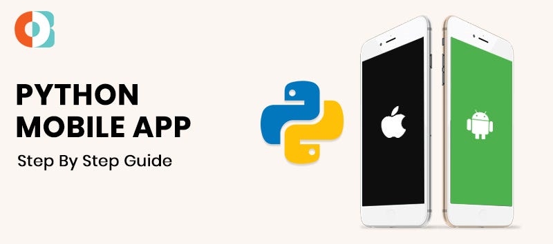 How to Develop a Python Mobile App — A Complete Step By Step Guide | by ...