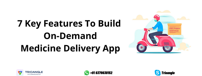 7 Key Features To Build On-Demand Medicine Delivery App: | by ...