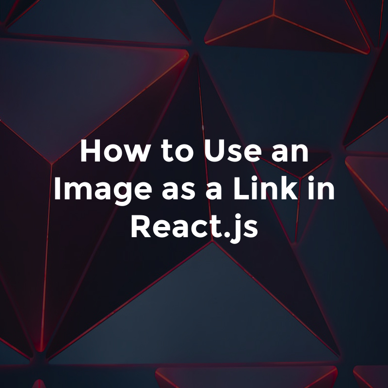 How to Use an Image as a Link in React.js | by Glasshost | Medium