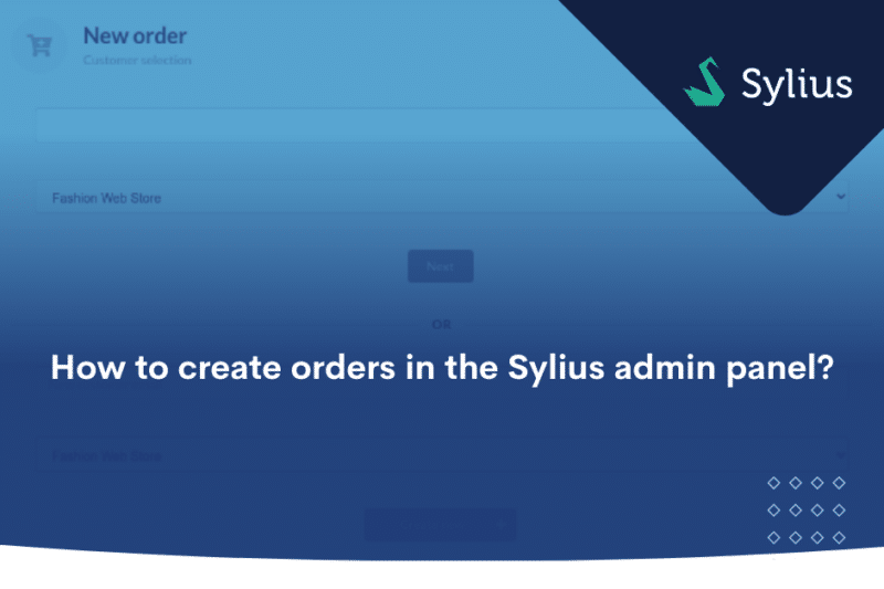 Create orders in the Sylius Admin Panel | BitBag | BitBag Publications