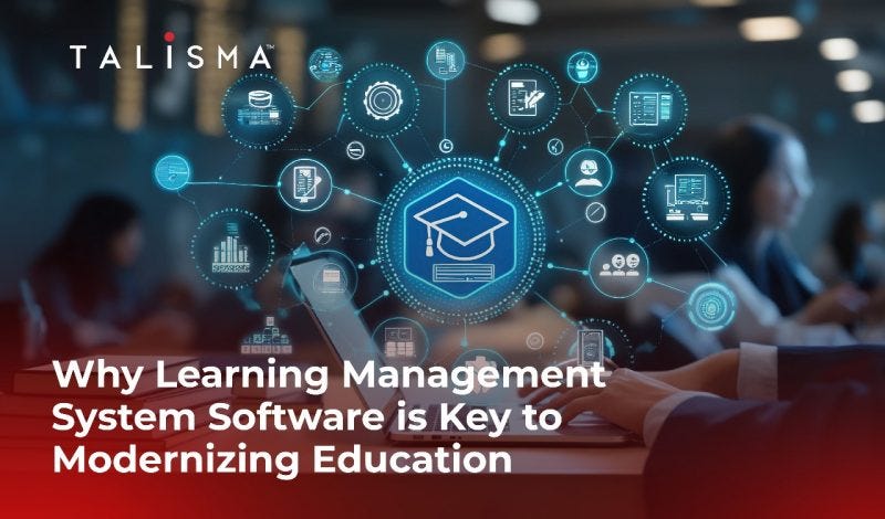 Why Learning Management System Software is Key to Modernizing Education ...