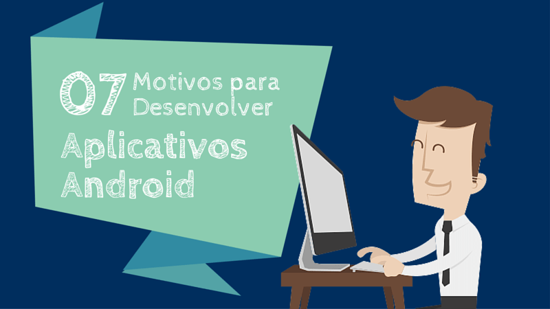 07 Motivos para Desenvolver Aplicativos Android | by Fillipe Cordeiro ...