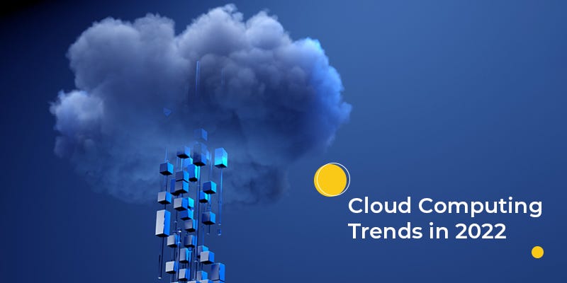 6 Biggest Cloud Computing Trends in 2022 | by Amzur Technologies | Medium