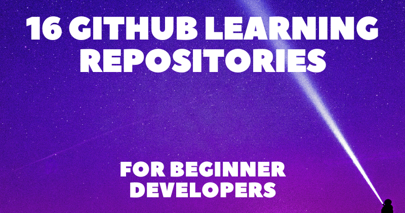 16 GitHub Learning Repositories for Beginner Developers 💖👍 | JavaScript in Plain English